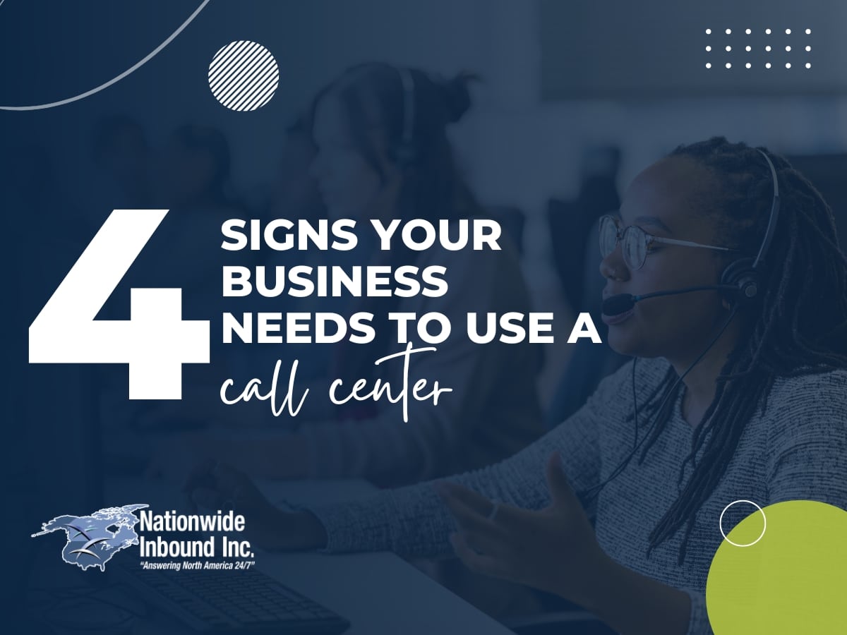 4 Signs Your Business Needs to Use a Call Center - Nationwide Inbound Inc.