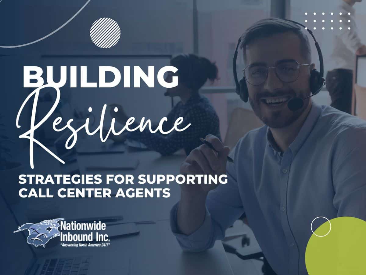 Building Resilience: Strategies for Supporting Call Center Agents - Nationwide Inbound Inc.